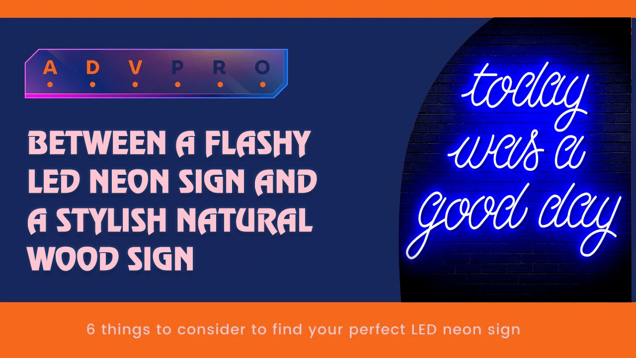 Between a flashy LED neon sign and a stylish natural wood sign | ADVPRO